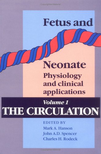 Fetus and Neonate: Physiology and Clinical Applications: Volume 1, The ...