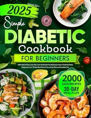 Super Easy Diabetic Cookbook for Beginners with Pictures: 2000 Days of ...