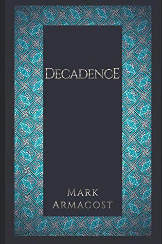 Decadence: Armacost, Mark: 9781794059979: Amazon.com: Books