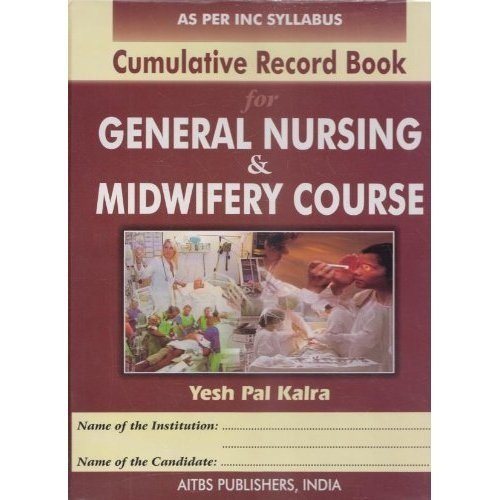 Cumulative Record Book for General Nursing and Midwifery Course, 2/Ed. (H.B.): YESH PAL KALRA ...
