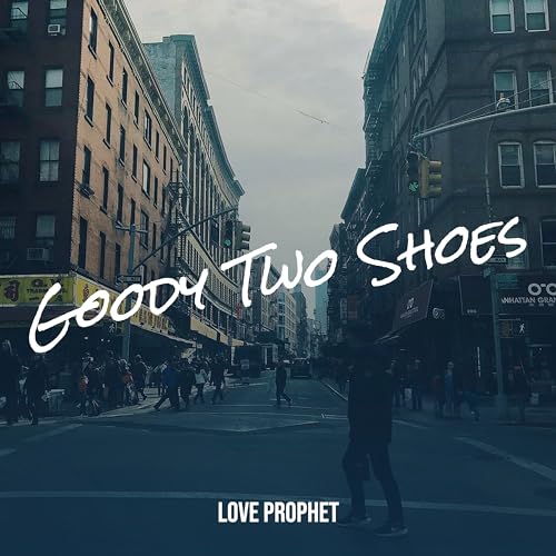 Écouter Goody Two Shoes par Love Prophet sur Amazon Music Unlimited