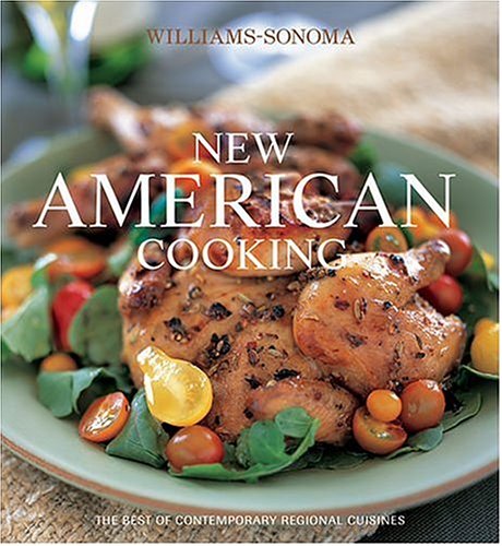 Williams-Sonoma New American Cooking: The Best of Contemporary Regional ...