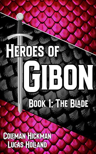 Heroes of Gibon: Book 1: The Blade - Kindle edition by Hickman, Coleman ...