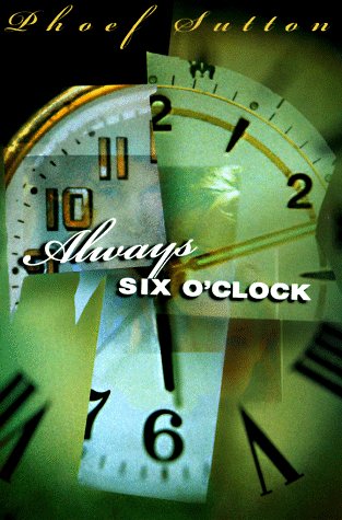 Always Six O'Clock: Sutton, Phoef: 9780399143175: Amazon.com: Books