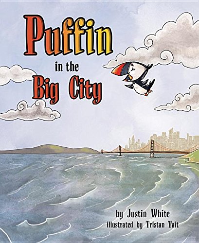 Puffin in the Big City: White, Justin, Tait, Tristan: 9781631777011 ...