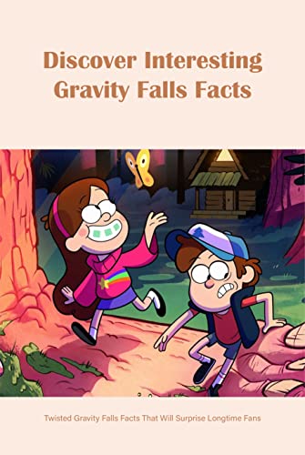 Discover Interesting Gravity Falls Facts: Twisted Gravity Falls Facts ...