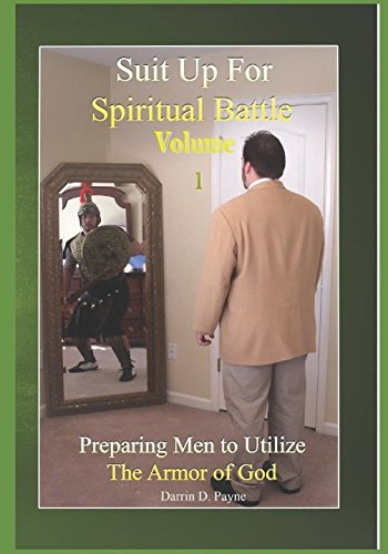 Suit Up for Spiritual Battle: Volume 1: Preparing Men to Utilize the ...