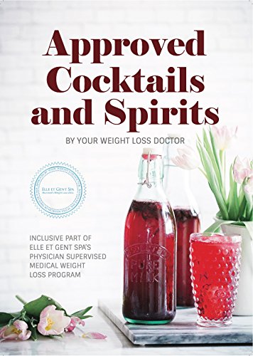 Approved Cocktails and Spirits by Your Weight Loss Doctor (Elle et Gent ...