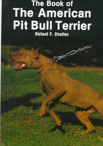 The Book of the American Pit Bull Terrier: Stratton, Richard F ...
