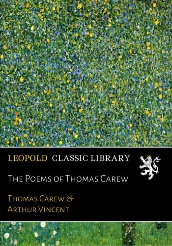 The Poems of Thomas Carew: Carew, Thomas, Vincent, Arthur: Amazon.com: Books