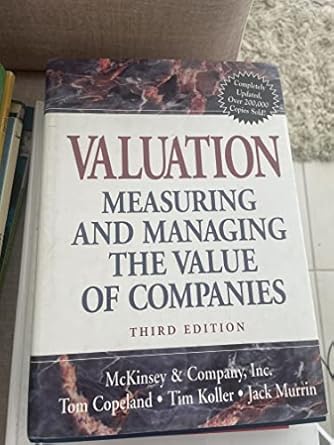 Valuation: Measuring and Managing the Value of Companies: McKinsey & Company Inc., Copeland, Tom ...