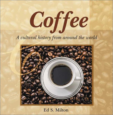 Coffee: A Cultural History from Around the World (Astonishing Facts ...