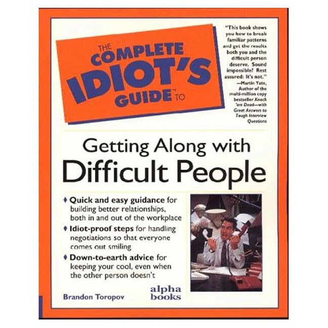 The Complete Idiot's Guide to Getting Along with Difficult People ...