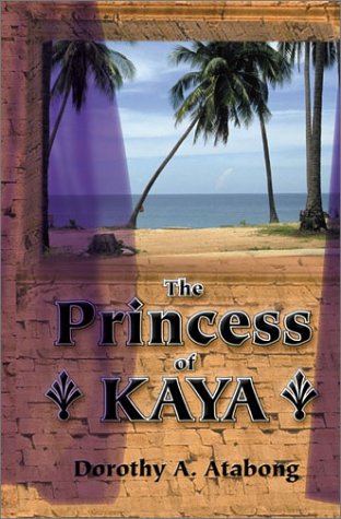 The Princess of Kaya: Atabong, Dorothy A.: 9780970010247: Amazon.com: Books