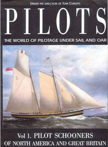 Pilots: the World of Pilotage Under Sail and Oar. Vol.1 Pilot Schooners ...
