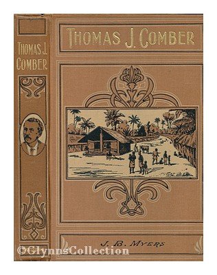 Thomas J. Comber: missionary pioneer to the Congo: Amazon.co.uk: Myers ...