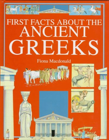 First Facts About the Ancient Greeks (First Facts Series): MacDonald ...