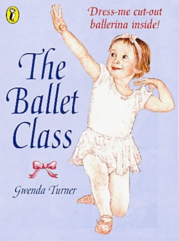 The Ballet Class (Picture Puffin): Turner, Gwenda, Turner, Gwenda ...