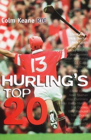 Hurling's Top 20: Colm Keane: 9781840185775: Amazon.com: Books