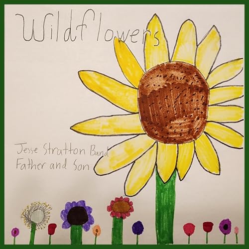 Play Wildflowers (Father & Son Version) by Jesse Stratton Band on ...