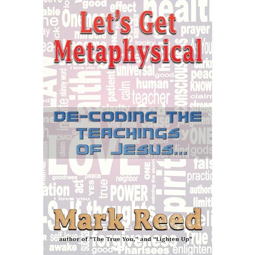 Amazon.com: Let's Get Metaphysical: De-Coding the Teachings of Jesus ...