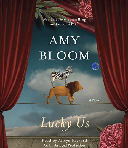 Lucky Us: A Novel: Bloom, Amy, Packard, Alicyn: 9780804191340: Amazon ...