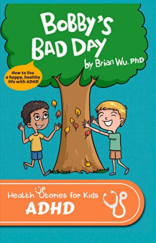 Bobby's Bad Day: Health Stories for Kids: ADHD eBook : Wu, Brian W ...