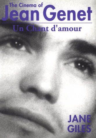 The Cinema of Jean Genet: UN Chant D'Amour: Giles, Jane: 9780851702896 ...