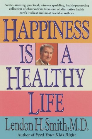 Happiness is a Healthy Life: Smith, Lendon: 9780879835477: Amazon.com ...
