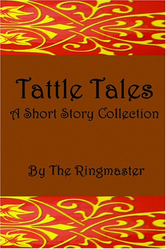 Tattle Tales: A Short Story Collection: Ringmaster, The: 9781434803382 ...