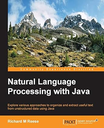 Natural Language Processing With Java: Explore Various Approaches to ...