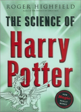 The Science of Harry Potter: How Magic Really Works: Roger Highfield ...