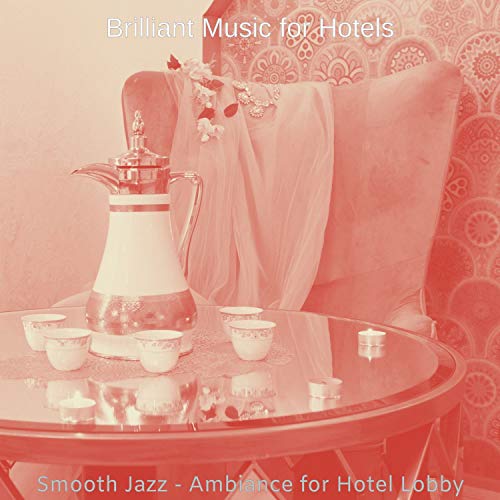 Écouter Smooth Jazz - Ambiance for Hotel Lobby de Brilliant Music for ...
