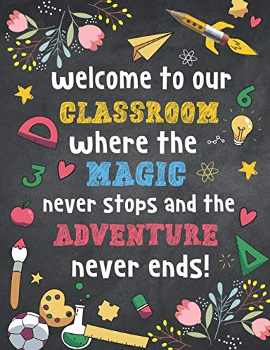 Welcome To Our Classroom Where The Magic Never Stops and The Adventure ...