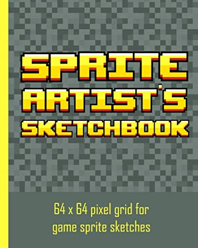 Sprite Artist's Sketchbook: 64 x 64 pixel art grid for games artists ...