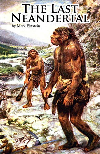 The Last Neandertal eBook : Einstein, Mark: Amazon.co.uk: Kindle Store