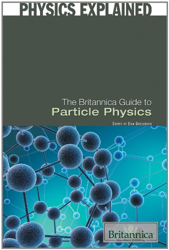 The Britannica Guide to Particle Physics (Physics Explained ...