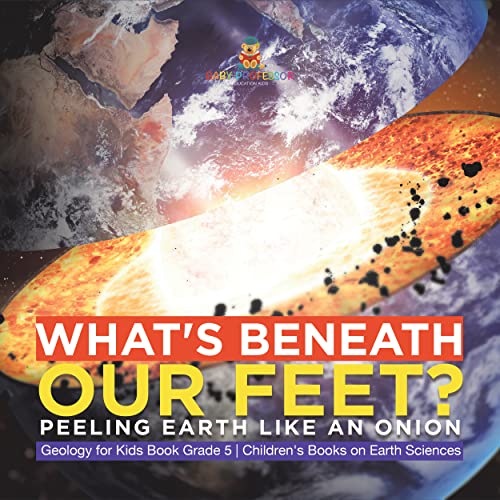 Amazon.com: What's Beneath Our Feet? : Peeling Earth Like an Onion ...