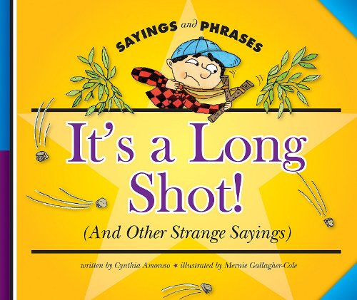 It's a Long Shot!: And Other Strange Sayings (Sayings and Phrases ...