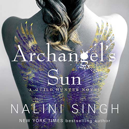Archangel's Sun: Guild Hunter, Book 13 (Audio Download): Nalini Singh ...