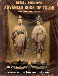 Mrs Helm's Advanced Book of Color for Dresden Craft.: Myrtle T. Helm ...