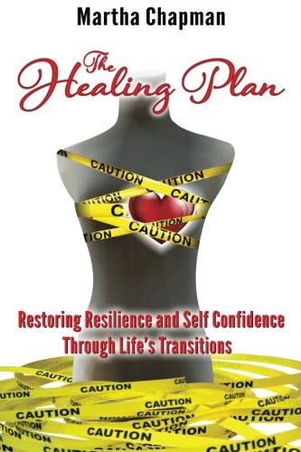 The Healing Plan: Restoring Resilence and Self Confidence Through Life ...