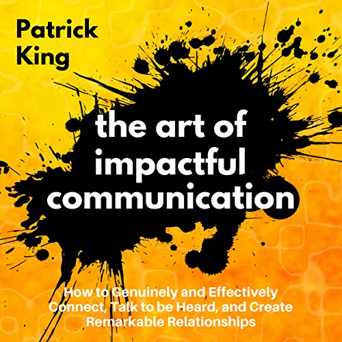 The Art of Impactful Communication: How to Genuinely and Effectively ...