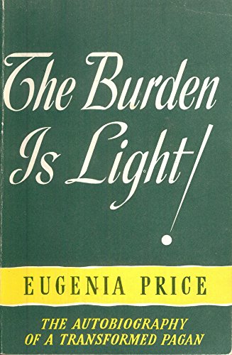 The Burden is Light! The Autobiography of a Transformed Pagan Who Took ...