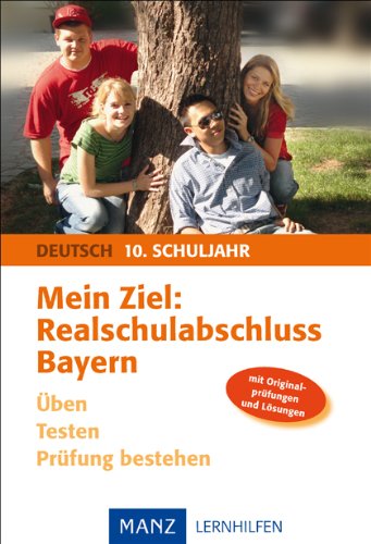 Mein Ziel: Realschulabschluss Deutsch - Bayern: Üben - Testen - Prüfung ...