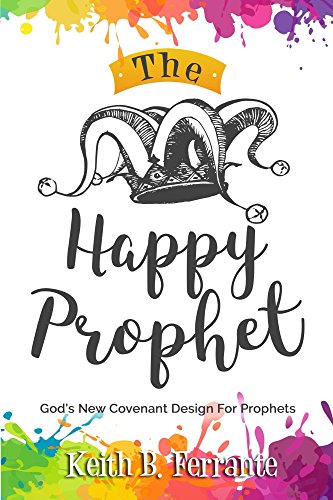 The Happy Prophet: God's New Covenant Design for Prophets - Kindle ...