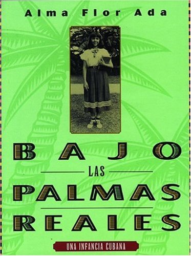 Bajo las palmas reales / Under the Royal Palms (Spanish Edition): Alma ...