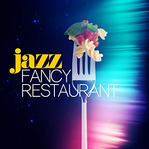 Play Jazz: Fancy Restaurant by Fancy Jazz Restaurant on Amazon Music