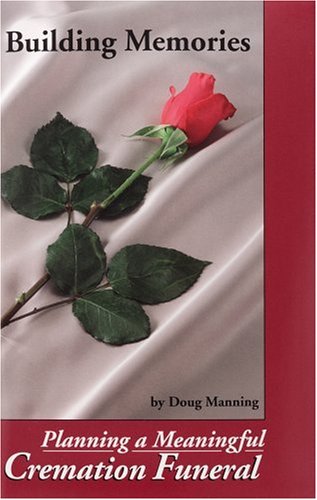 Planning a Meaningful Cremation Funeral: Doug Manning, Manning, Doug ...