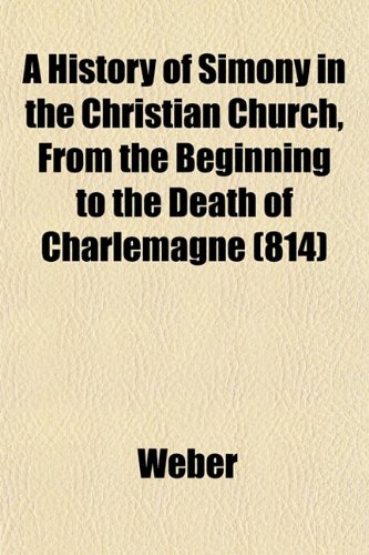 A History of Simony in the Christian Church, From the Beginning to the ...